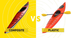 Plastic vs Composite Kayaks - Advantages & Disadvantages