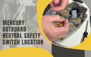 Mercury Outboard Neutral Safety Switch Location Revealed!