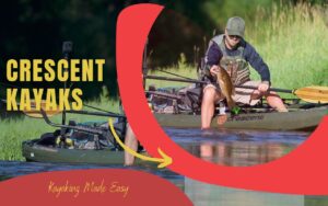 Crescent Kayaks 2025: Full Model Range and Reviews - Kayaking Made Easy ...